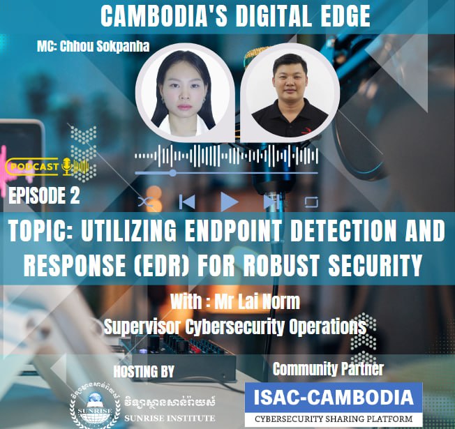 Cambodia’s Digital Edge Ep 2: Utilizing Endpoint Detection and Response ...